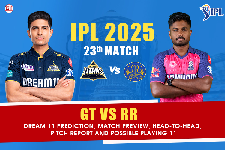 Gujarat Titans (GT) vs Rajasthan Royals (RR), 23rd Match of IPL 2025, Match Prediction Dream11 ...